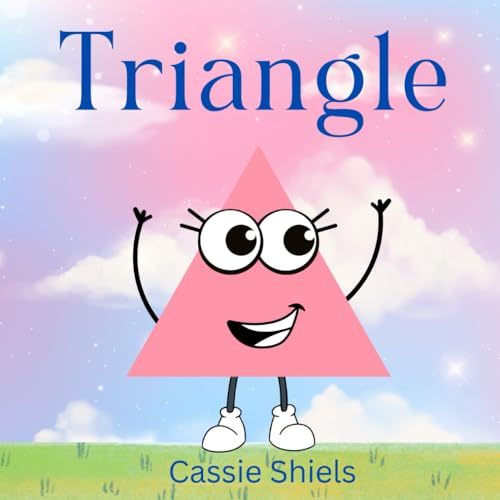 Triangle: Friendly Shapes by Cassie Shiels | Goodreads