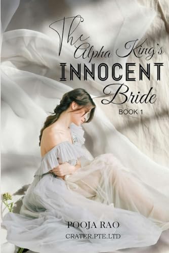 The Alpha King's Innocent Bride(Book 1) by Pooja Rao | Goodreads