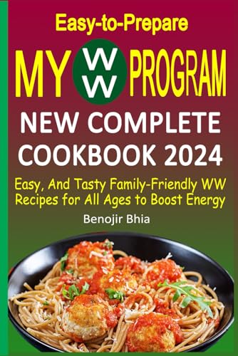 Easy-to-Prepare My WW Program New Complete Cookbook 2024: Easy, And ...