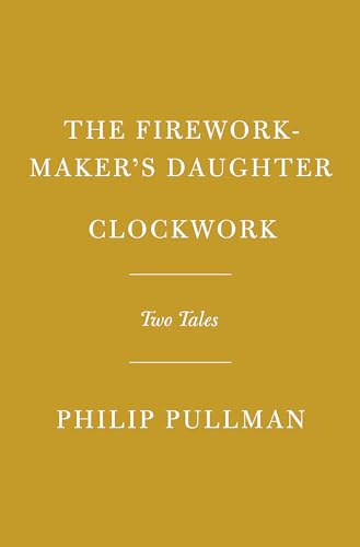 The Firework-Maker's Daughter; Clockwork or All Wound Up: Two Tales by ...