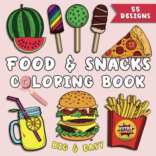 Food and Snacks Coloring Book: 55 Big and Simple Drawings of Savory ...