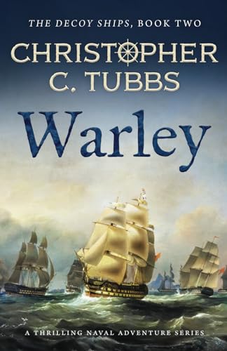 Warley: A BRAND NEW thrilling historical naval adventure by Christopher ...