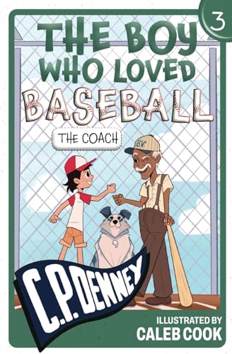 The Boy Who Loved Baseball: The Coach by C.P. Denney | Goodreads