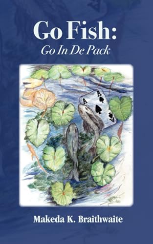 Go Fish:: Go In De Pack by Makeda K. Braithwaite | Goodreads