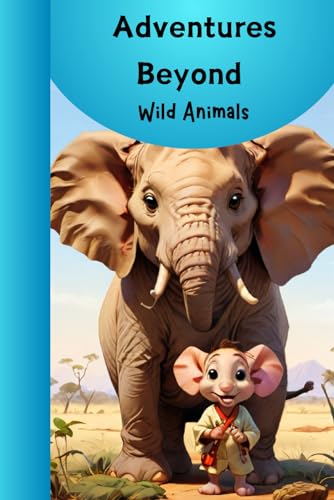 Adventures Beyond: Wild Animals: 10 Fascinating Animal Stories with ...