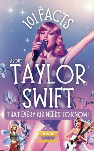 101 Facts About Taylor Swift That Every Kid Needs to Know!: Discover ...