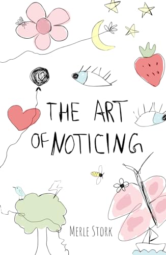 The Art of Noticing by Merle Stork | Goodreads