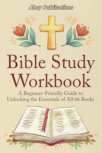 Bible Study Workbook: A Beginner-Friendly Guide to Unlocking the ...