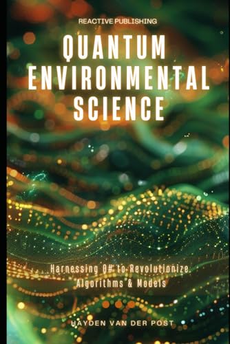 Quantum Environmental Science: Harnessing Q# to Revolutionize ...