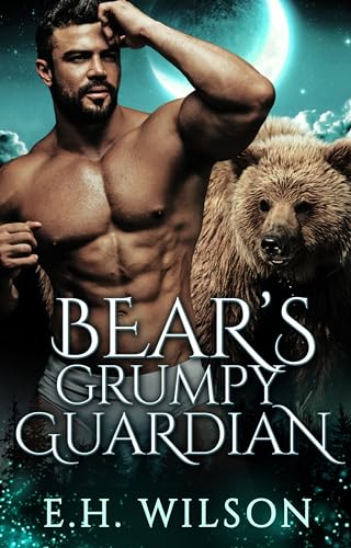 Bear's Grumpy Guardian by E.H. Wilson | Goodreads