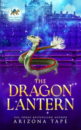 The Dragon Lantern (The Griffin Sanctuary Series) by Arizona Tape | Goodreads
