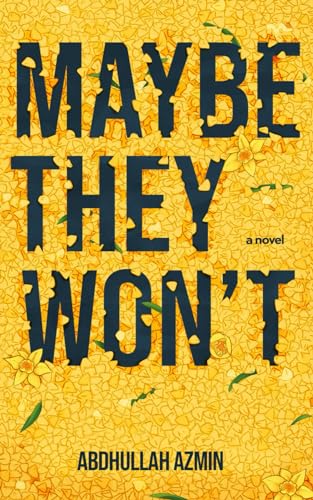 Maybe They Won't (The "Maybe" Series) by Abdhullah Azmin | Goodreads
