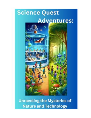 Science Quest Adventures: Unraveling the Mysteries of Nature and ...