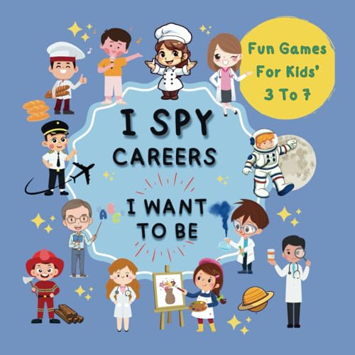 I Spy Careers: I Want To Be: A Fun Games For Kids' 3 To 7 Year Olds by ...