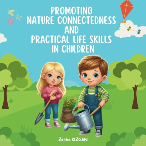 Promoting Nature Connectedness And Practical Life Skills In Children by ...
