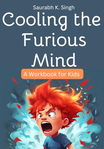 Cooling the Furious Mind: A descriptive workbook on anger management ...