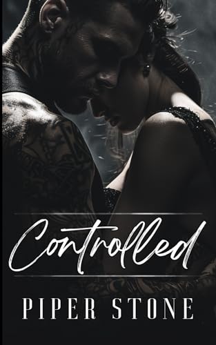 Controlled: A Dark Mafia Romance (Cruel Kings) by Piper Stone | Goodreads