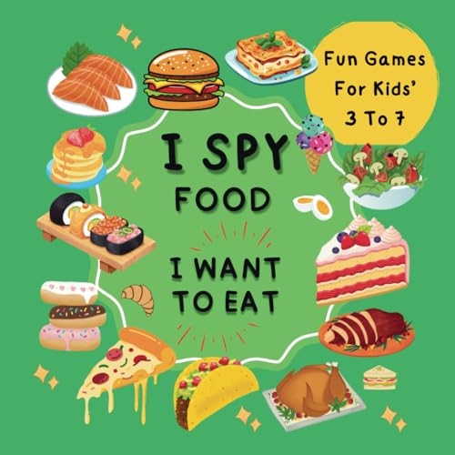 I Spy Food: I Want To Eat: A Fun Games For Kids' 3 To 7 Year Olds by ...