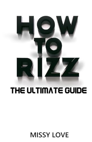 How To Rizz -The ultimate guide by Missy Love | Goodreads