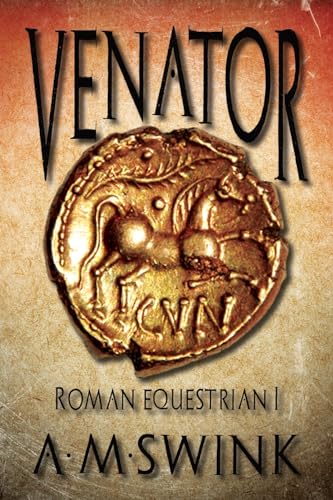 Venator (Roman Equestrian, #1) by A.M. Swink | Goodreads