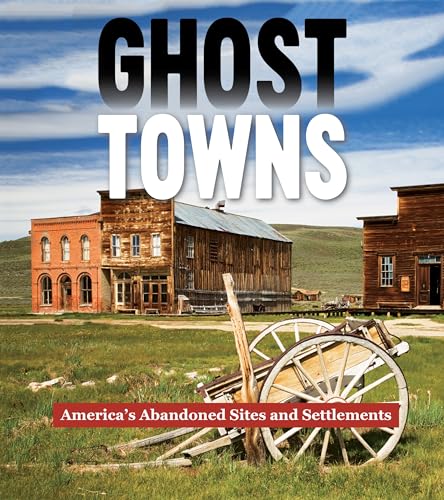 Ghost Towns: America's Abandoned Sites and Settlements by Publications ...