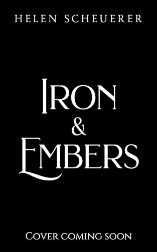 Iron & Embers: An epic fantasy romance by Helen Scheuerer | Goodreads