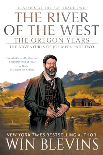 The River of the West, The Oregon Years: The Adventures of Joe Meek ...