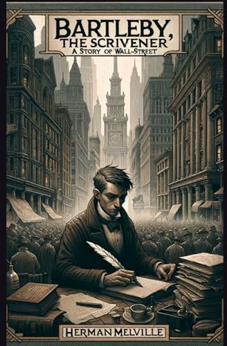 Bartleby, The Scrivener: A Story Of Wall-Street by Herman Melville ...