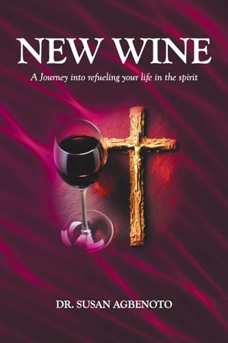 New Wine: A Journey into refueling your life in the spirit by Susan ...