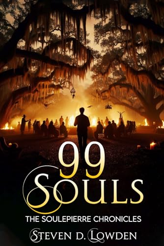 99 Souls: The Soulepierre Chronicles by Steven D Lowden | Goodreads