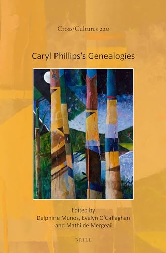 Caryl Phillips’s Genealogies (Cross/Cultures, 220) by Delphine Munos ...