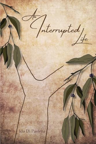 An Interrupted Life by Ida Di Pastena | Goodreads