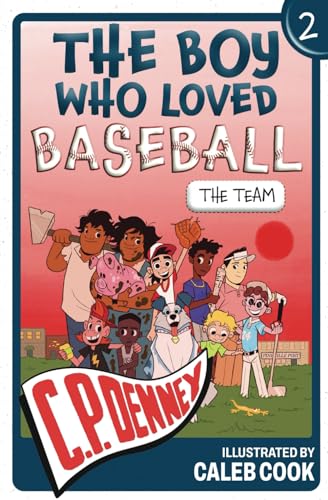 The Boy Who Loved Baseball: The Team by C.P. Denney | Goodreads
