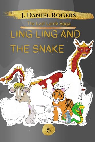 Ling Ling and the Snake (The Lost Lamb Saga) by J. Daniel Rogers ...