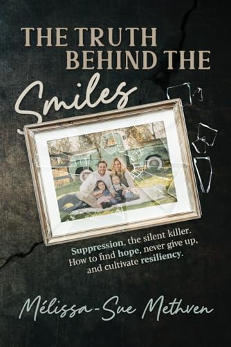 The Truth Behind the Smiles: Suppression, the Silent Killer How to Find ...