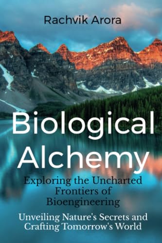 Biological Alchemy: Exploring the Uncharted Frontiers of Bioengineering ...