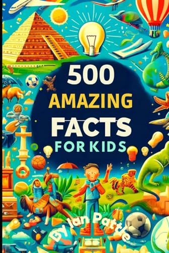 500 Amazing Facts For Kids: Mind-Blowing Fun Facts About Animals ...