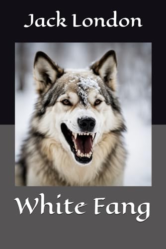 White Fang (Illustrated) by Jack London | Goodreads