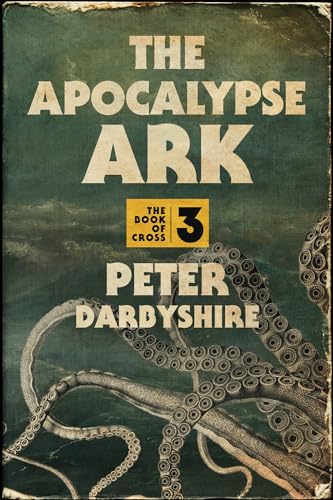 The Apocalypse Ark (The Book of Cross) by Peter Darbyshire | Goodreads