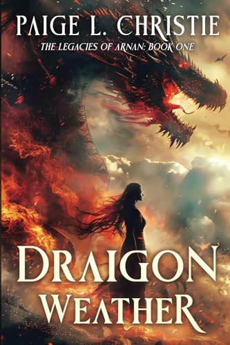 Draigon Weather (The Legacies of Arnan, #1) by Paige L. Christie ...