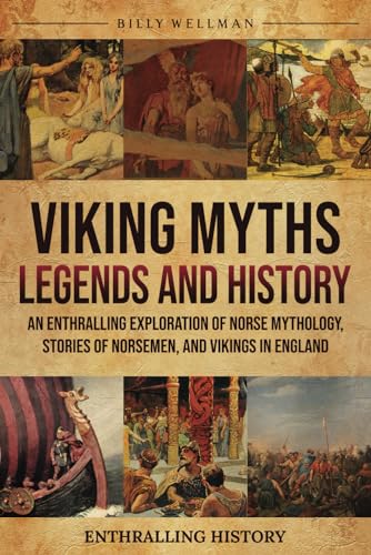 Viking Myths, Legends and History: An Enthralling Exploration of Norse ...
