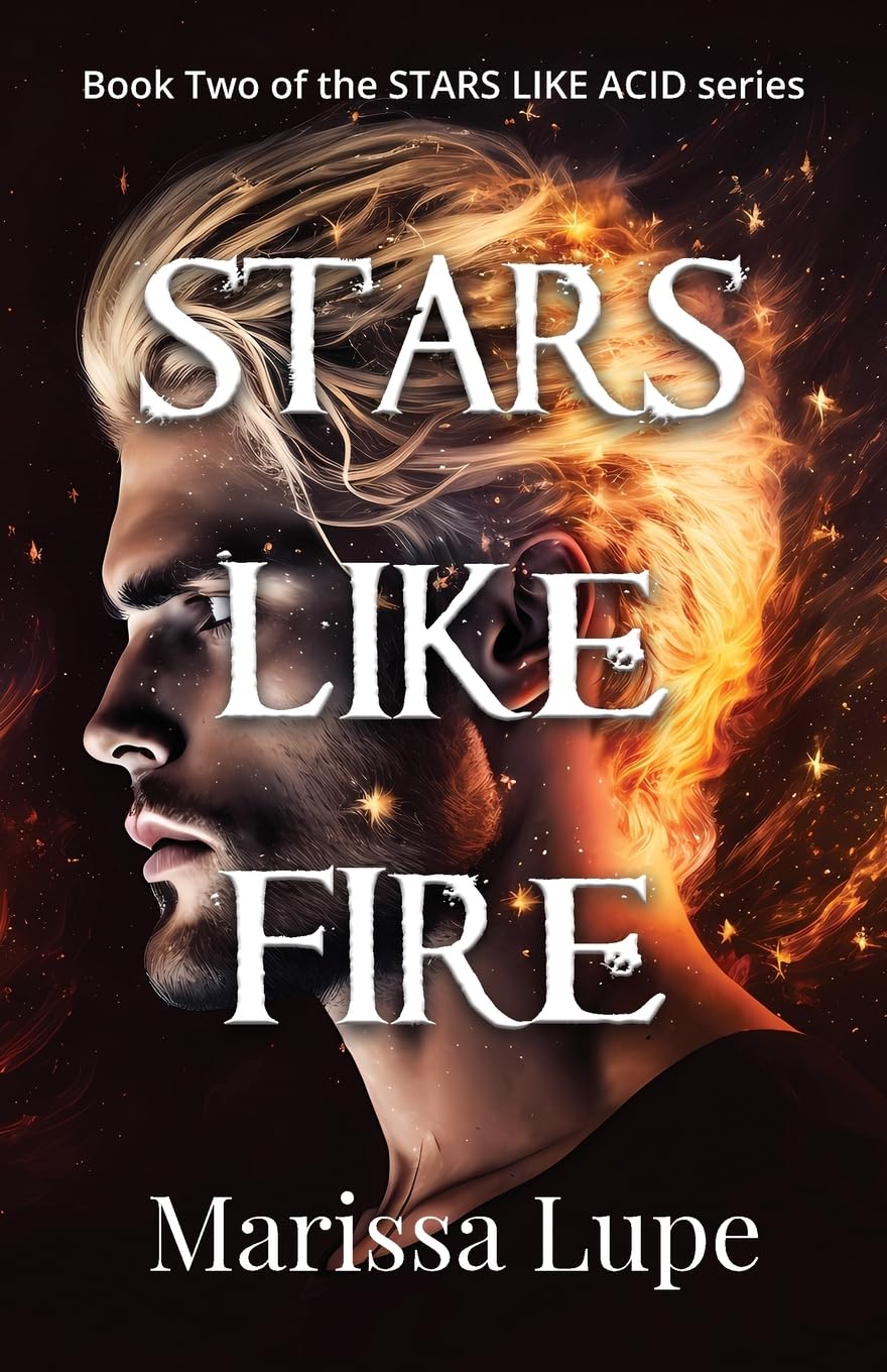 Stars Like Fire (Stars Like Acid, #2) by Marissa Lupe | Goodreads
