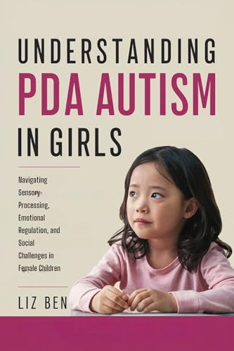 Understanding PDA Autism in Girls: Navigating Sensory Processing ...