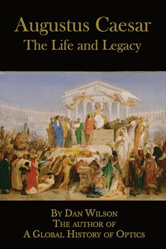 Augustus Caesar: The Life and Legacy by Dan Wilson | Goodreads
