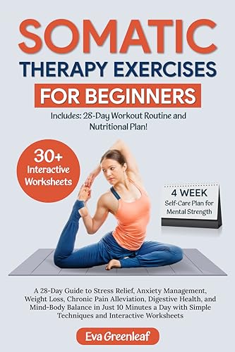 Somatic Therapy Exercises for Beginners: A 28-Day Guide to Stress ...