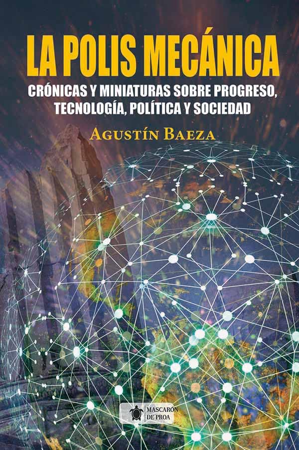 La polis mecánica (Spanish Edition) by Agustín Baeza | Goodreads