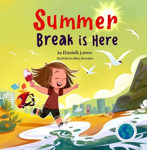 Summer Break is Here by Elizabeth Lareau | Goodreads