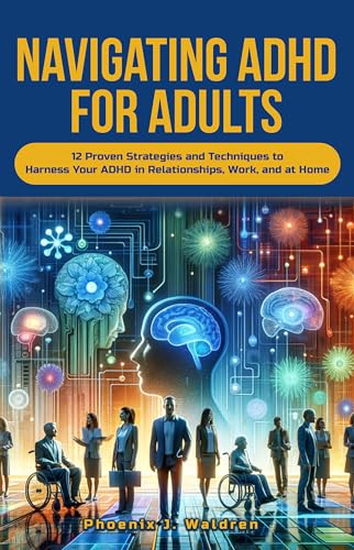 Navigating ADHD For Adults: 12 Proven Strategies and Techniques to ...