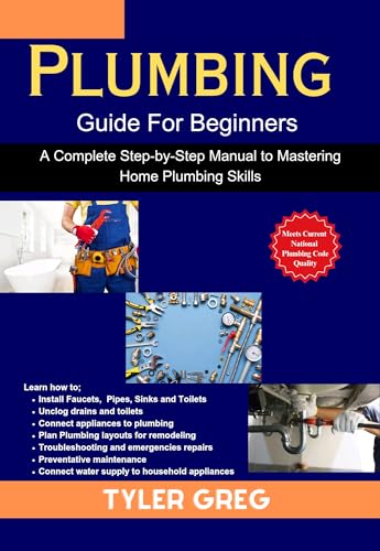 Plumbing Guide For Beginners : A Complete Step-by-Step Manual to ...