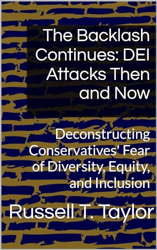 The Backlash Continues: DEI Attacks Then and Now: Deconstructing ...